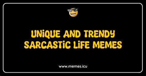 Best Sarcastic Life Memes That Perfectly Capture Your Everyday