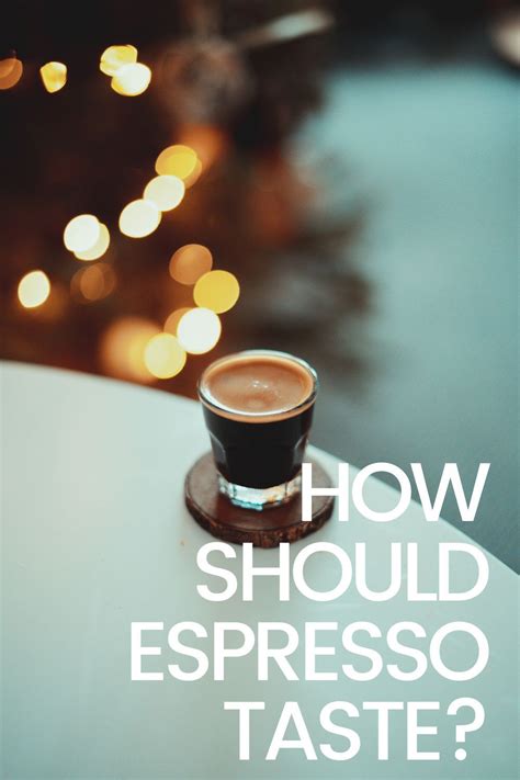 How Should Espresso Taste Fresh Coffee House Homemade Coffee