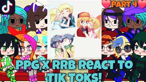 Ppg X Rrb React To Tik Toks Gacha Club Part 4 Youtube