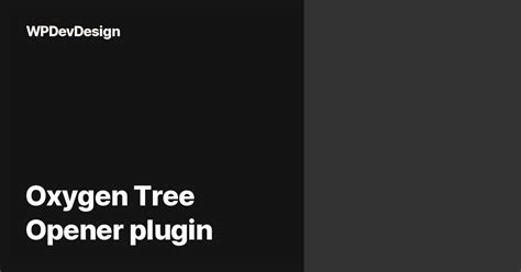 Oxygen Tree Opener Plugin