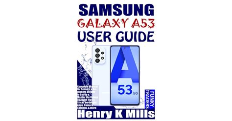 Samsung Galaxy A53 User Guide Complete Manual For Seniors And Beginners