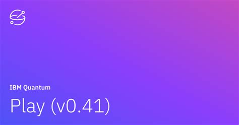 Play V041 Ibm Quantum Documentation