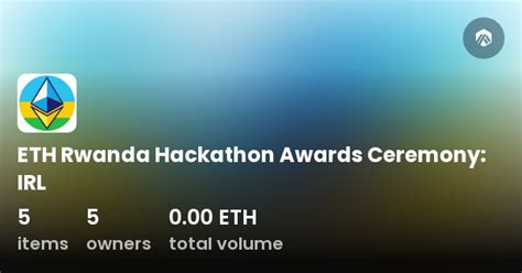 Eth Rwanda Hackathon Awards Ceremony Irl Collection Opensea
