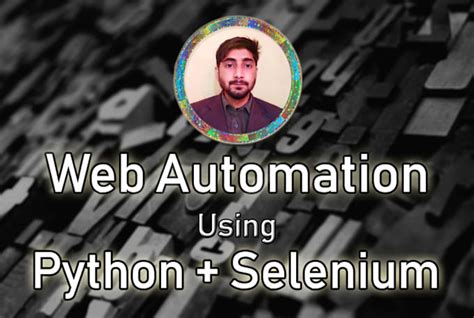 do web automation using python and selenium by mgulzarkhan fiverr