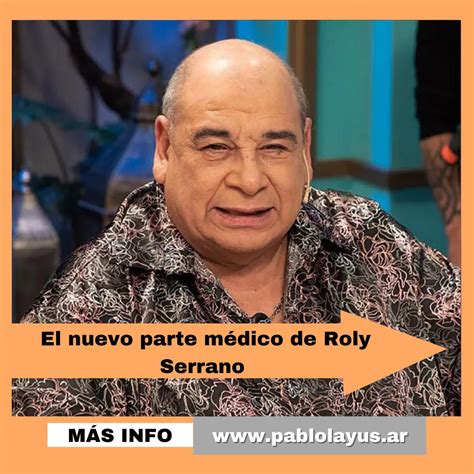 El Nuevo Parte Médico De Roly Serrano Pablo Layús