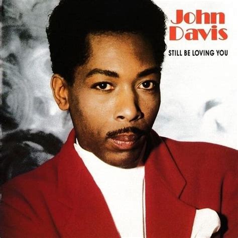 John Davis Singer Still Be Loving You Lyrics And Tracklist Genius