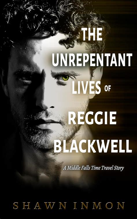 The Unrepentant Lives Of Reggie Blackwell A Middle Falls
