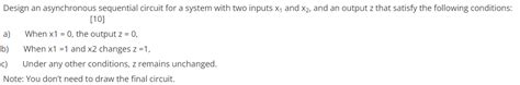 Solved Design An Asynchronous Sequential Circuit For A Chegg