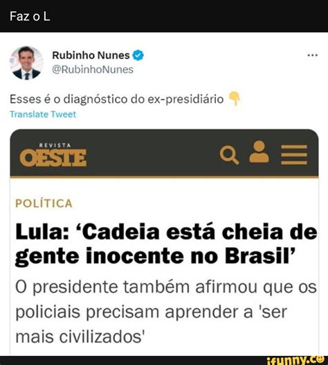 FazoL Rubinho Nunes Esses é o diagnóstico do ex presidiário Translate