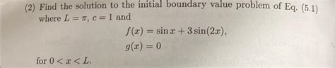 Solved 2) Find the solution to the initial boundary value | Chegg.com