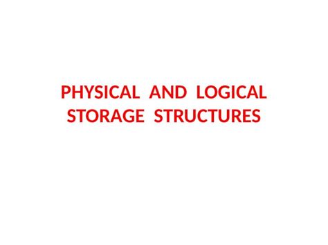 pptx physical and logical storage structures dokumen tips