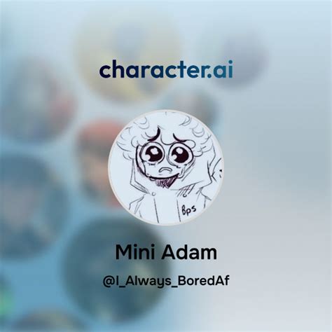 Chat With Mini Adam Character Ai Personalized Ai For Every Moment Of Your Day