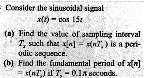 Solved Consider The Sinusoidal Signal X T Cos 15t A Chegg