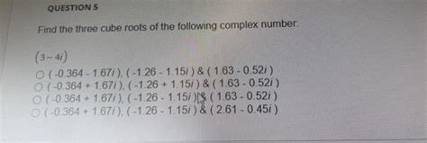 Solved Find The Three Cube Roots Of The Following Complex Chegg
