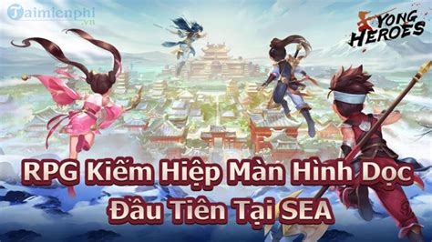 Tải Yong Heroes Game Kiếm Hiệp Cho Android Iphone Taimienphi Vn