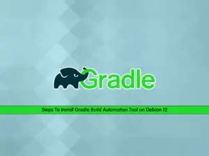 Easy Steps To Install Gradle Build Automation Tool On Debian 12