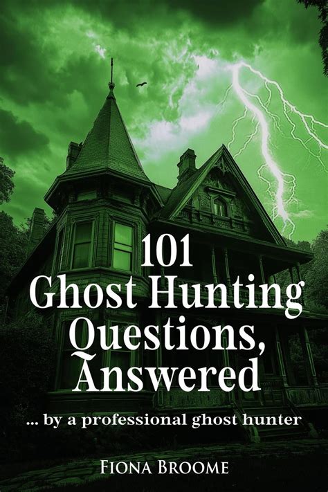 101 Ghost Hunting Questions Answered By A Professional Ghost Hunter