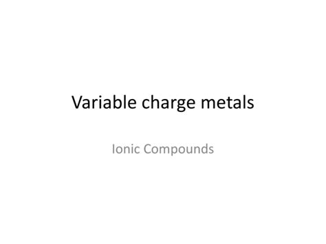 Variable Charge Metals Ionic Compound Naming And Formulas