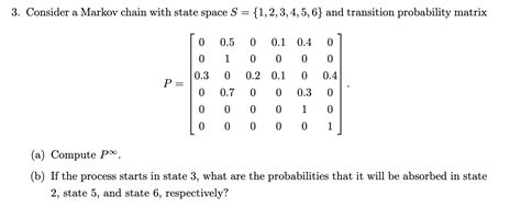 [solved] 3 consider a markov chain with state space s