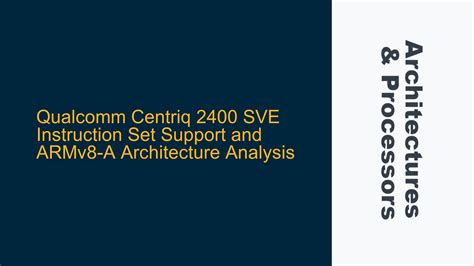 Qualcomm Centriq 2400 Sve Instruction Set Support And Armv8 A Architecture Analysis System On