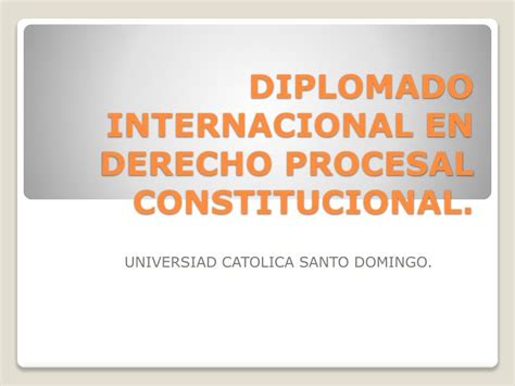 Ppt Diplomado Internacional En Derecho Procesal Constitucional