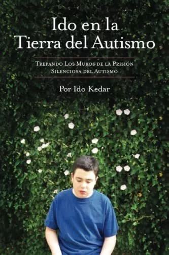 Ido En La Tierra Del Autismo Trepando Los Muros De La Prisi Cuotas