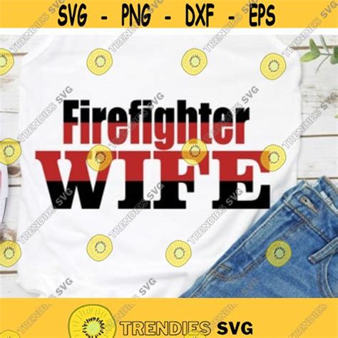 Firefighter Wife Svg Firefighter Svg Fireman Svg Fire Svg Fire