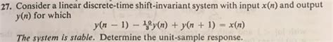 solved 27 consider a linear discrete time shift invariant