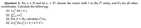 solved question 2 fix n∈n and let ei∈rn denote the vector
