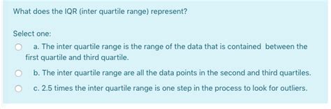 Solved What Does The Iqr Inter Quartile Range Represent