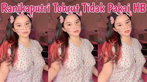 Ranikaputri Cewek Tobrut Cantik Tidak Pakai HB YouTube