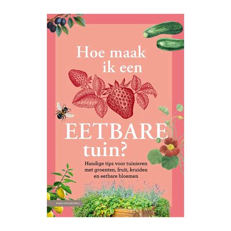 Hoe Maak Ik Een Eetbare Tuin Geluksvogels