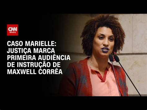 Caso Marielle Justiça Marca Primeira Audiência De Instrução De Maxwell
