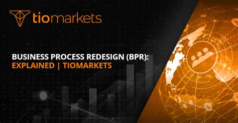 Business Process Redesign Bpr Explained Tiomarkets