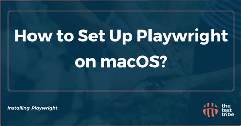 How To Install Playwright On MacOS In 2025