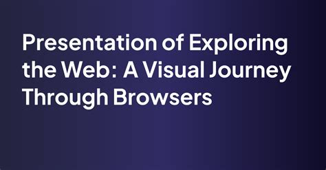 Exploring The Web A Visual Journey Through Browsers