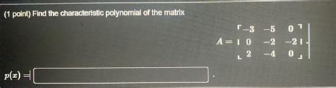 1 Point Find The Characteristic Polynomial Of The