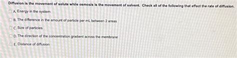 Solved Diffusion Is The Movement Of Solute While Osmosis Is Chegg