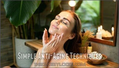 Simple Anti Aging Techniques That Actually Work For Youthful Skin