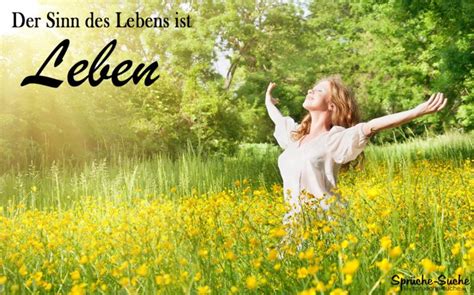 Der Sinn des Lebens LEBEN Schöne Sprüche Lebensweisheiten