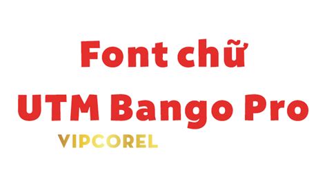 Tải font chữ UTM Bango Pro file TTF VIPcorel Thư viện mẫu thiết