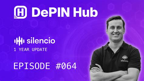 Podcast 064 Silencio 1 Year Update Depin Hub