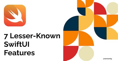 Swiftui Magic 7 Lesser Known Features That Will Make Your Apps Stand Out