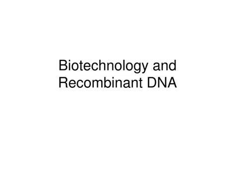 Ppt Biotechnology And Recombinant Dna Powerpoint Presentation Free