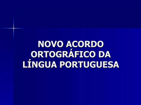 Novo acordo ortográfico da língua portuguesa PPT