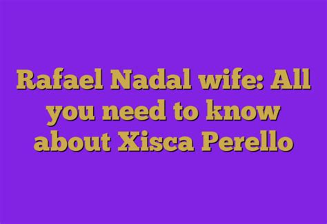 Rafael Nadal Wife All You Need To Know About Xisca Perello