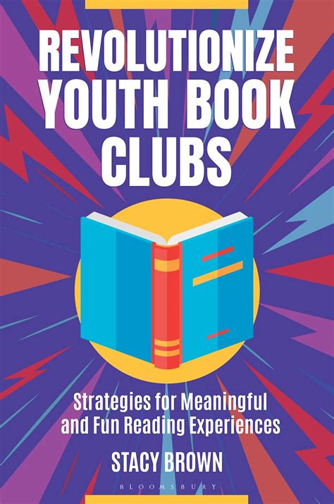 Revolutionize Youth Book Clubs Strategies For Meaningful And Fun