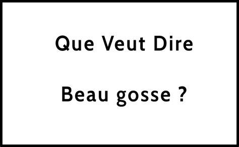 Que Veut Dire Beau Gosse Définition Et Origine