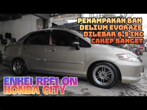Modif Honda City Pakai Velg Enkei Rpf1 Ban Delium Evoraze Terpasang