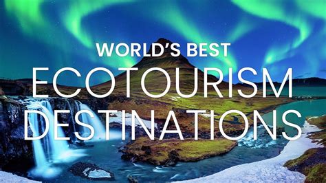 Best Ecotourism Destinations In The World Ecotourism Destination